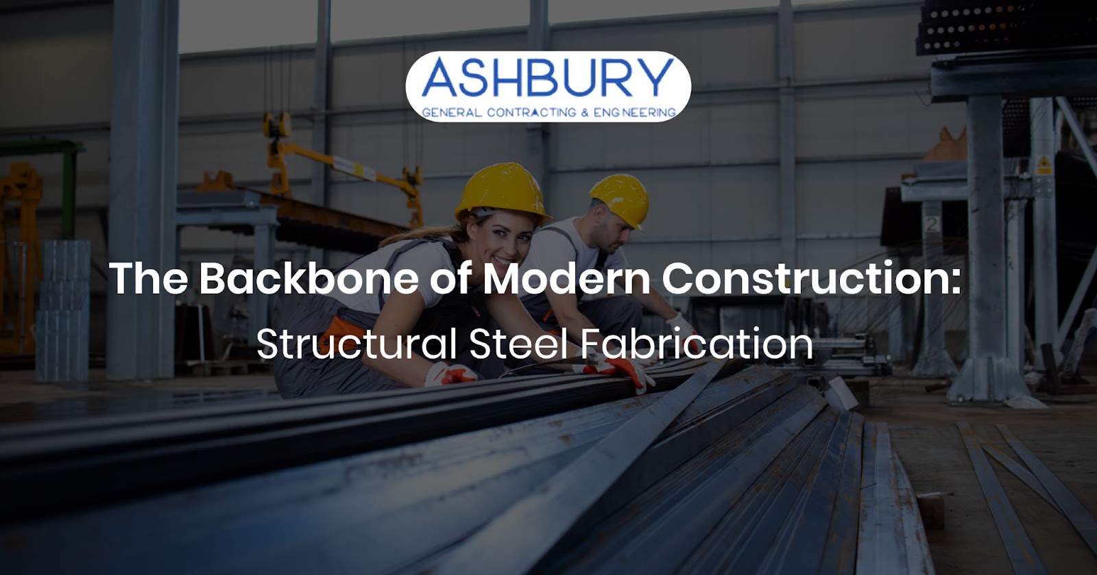 Structural Steel Fabrication: Foundation of Modern Construction